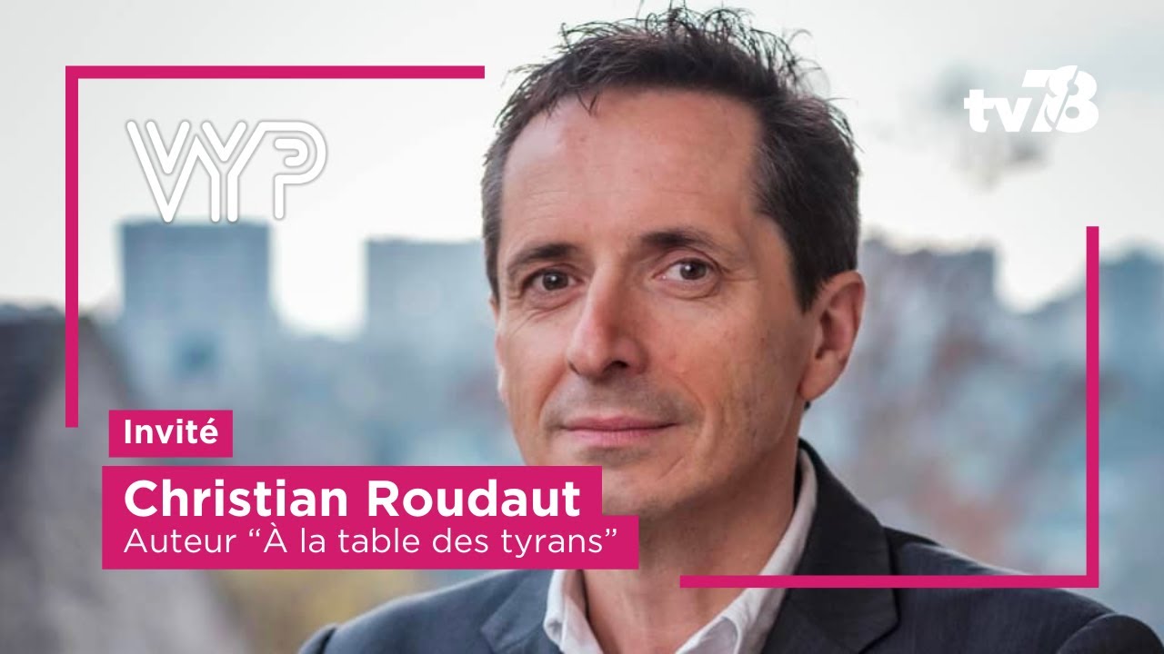 VYP avec le journaliste Christian Roudaut, auteur de « A la table des ...